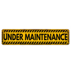 Under maintenance vintage rusty metal sign Vector Image