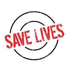 Save lives rubber stamp Royalty Free Vector Image