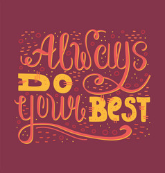 Always do your best Royalty Free Vector Image - VectorStock