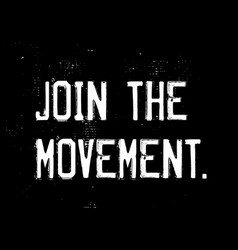 Join movement motivation quote Royalty Free Vector Image