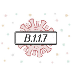 Mutation b117 variant sars-cov-2 handwritten Vector Image
