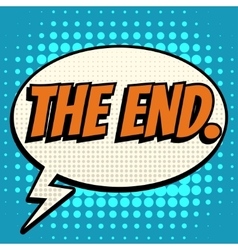 The end comic book bubble text retro style Vector Image