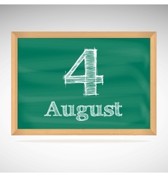 August 4 inscription in chalk on a blackboard Vector Image