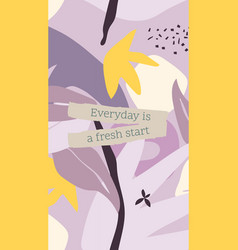 Everyday is a fresh start motivational poster Vector Image